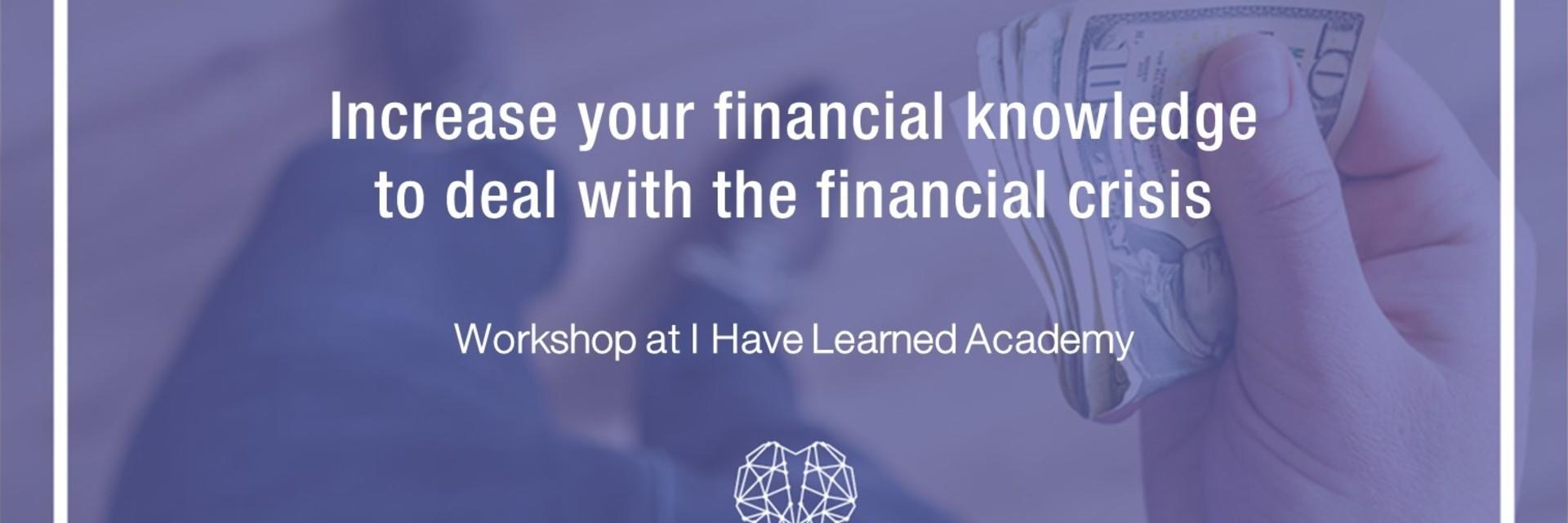 Increase your Financial Knowledge to deal with the Financial Crisis ...