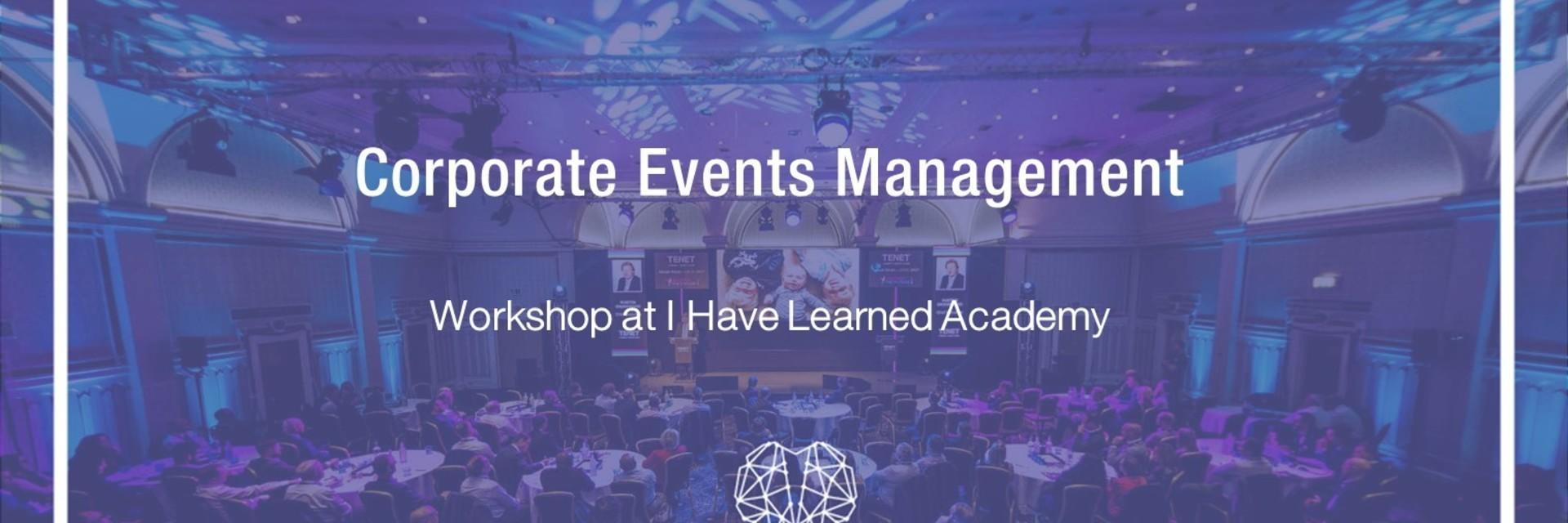 Corporate Events Management - Workshop at I Have Learned Academy - ihjoz