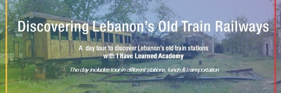 Discovering Lebanon's Old Train Railways - Day trip with I Have Learned ...
