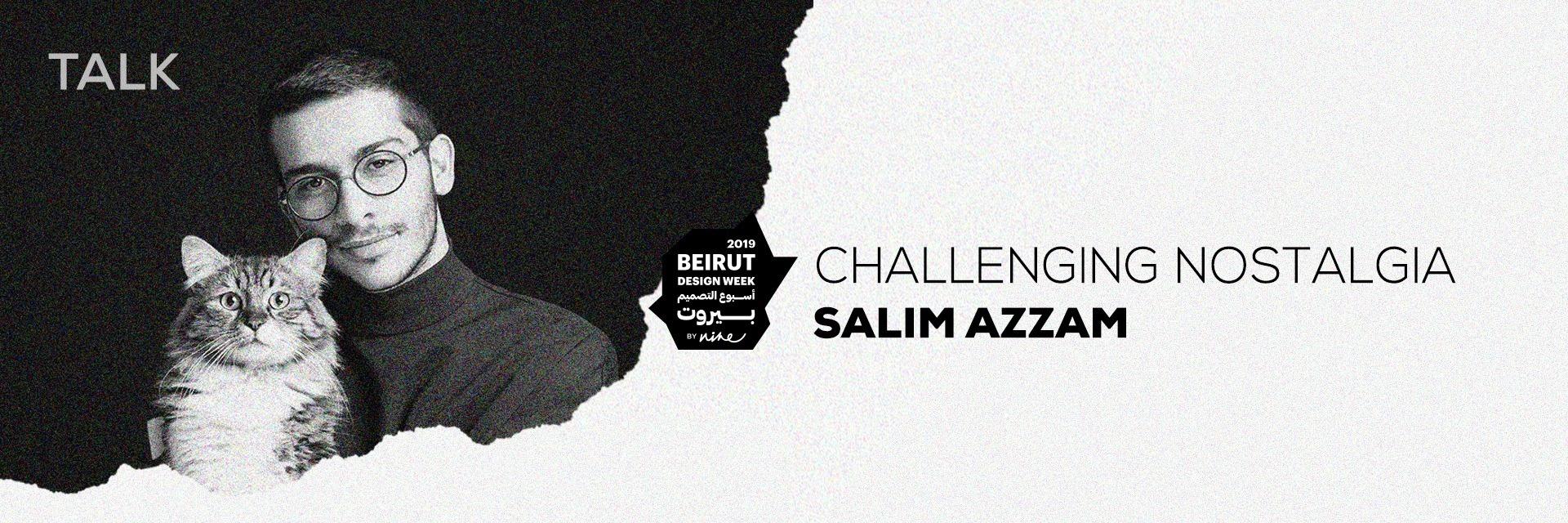 Challenging Nostalgia by Salim Azzam - Beirut Design Week | TALK - ihjoz
