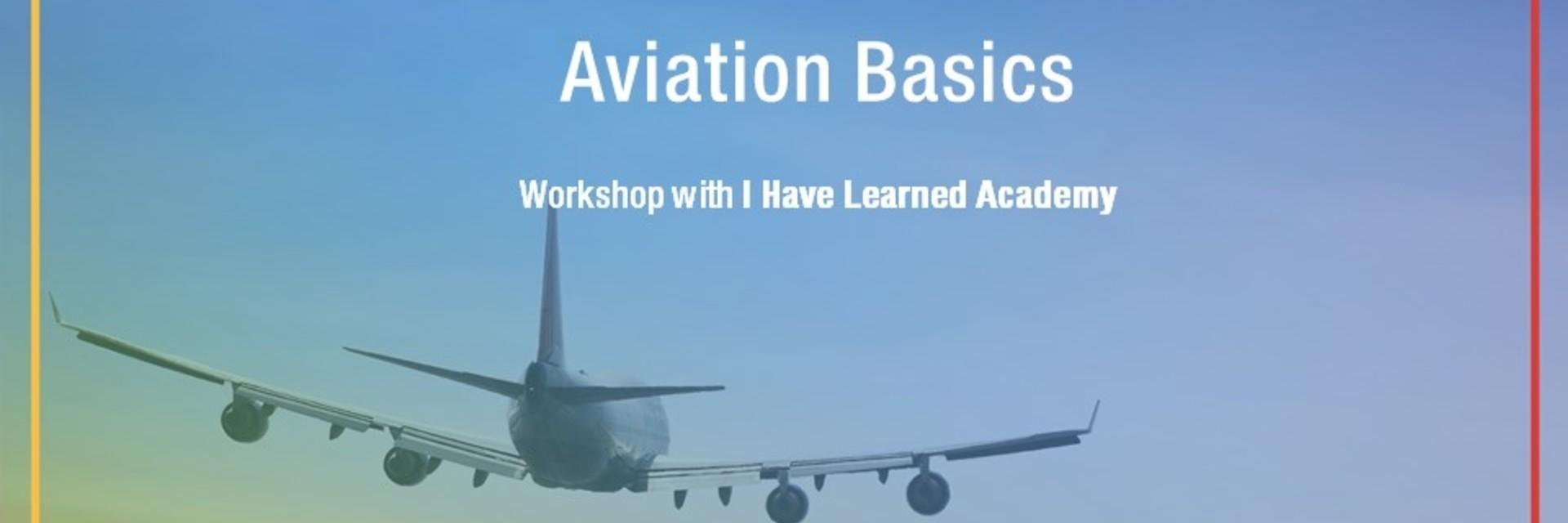 Aviation Basics Workshop at I Have Learned Academy - ihjoz