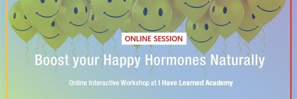 Boost your Happy Hormones Naturally - ONLINE Interactive Workshop by I Have Learned Academy - ihjoz