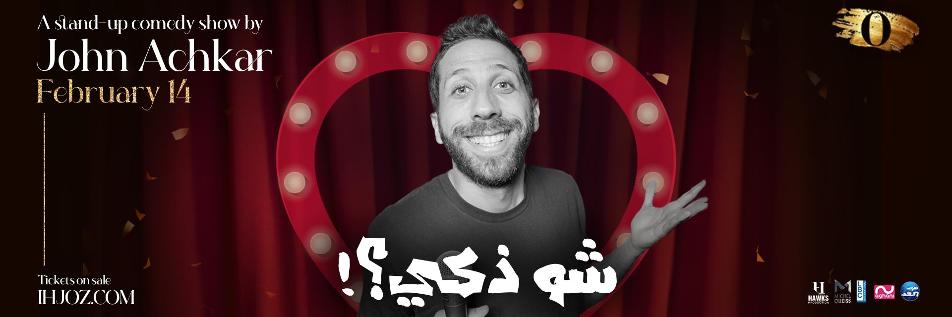 Chou Zake? - Stand-up Comedy Show by John Achkar - ihjoz